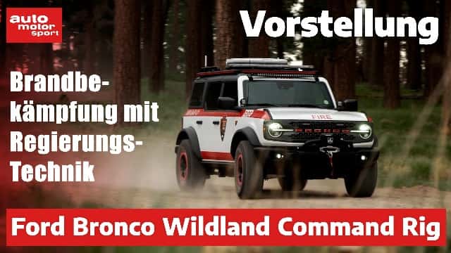 Der Ford Bronco Wildland Firefighting Command Rig im Einsatz